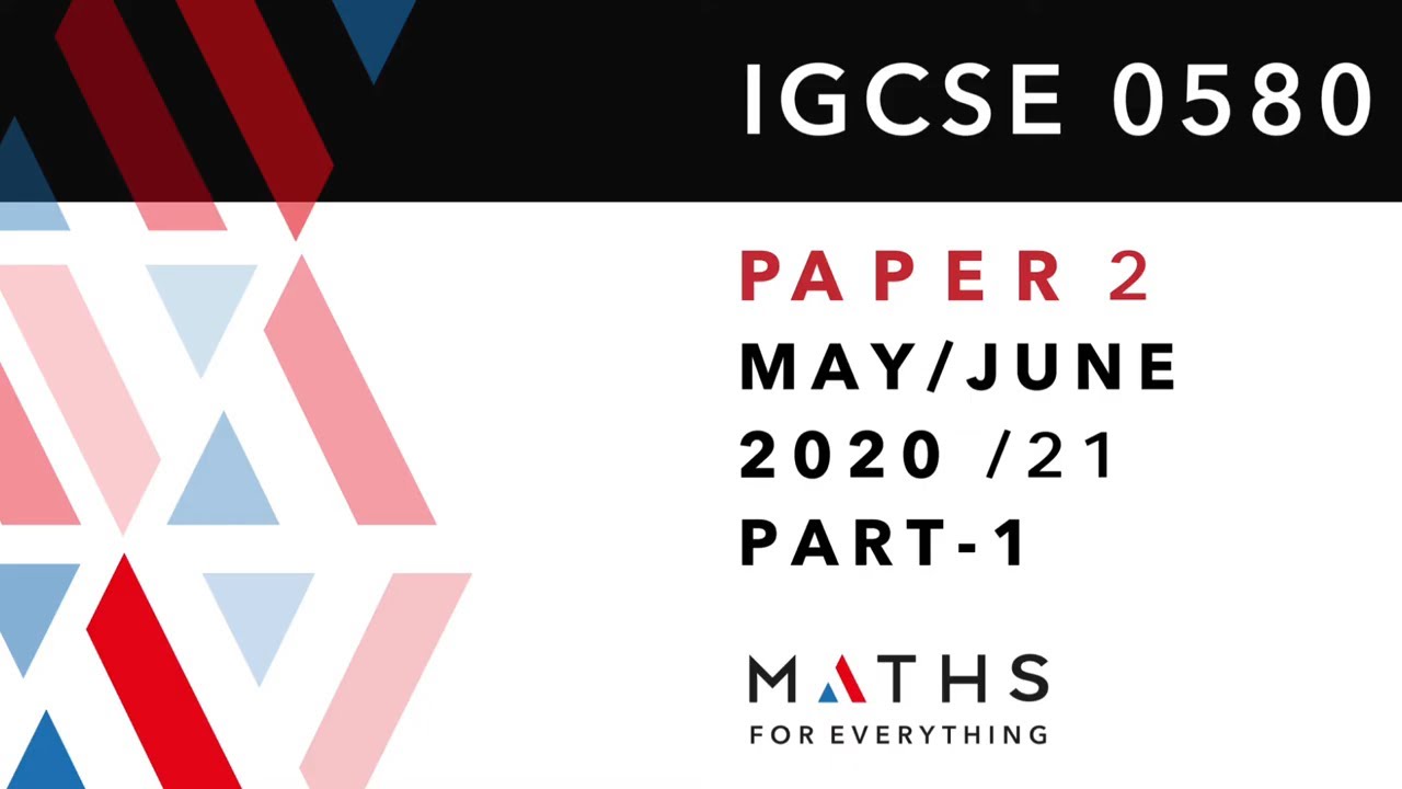 IGCSE MATHS PAPER 2 EXTENDED 0580 2020 PAPER 21 SOLVED PART -1 MATHS ...