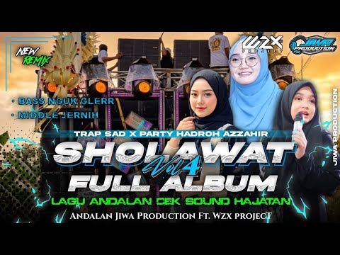 DJ SHOLAWAT FULL ALBUM V4•STYLE TRAP SAD X PARTY HADROH FULL BASS‼️ANDALAN JIWA AUDIO FT WZX PROJECT