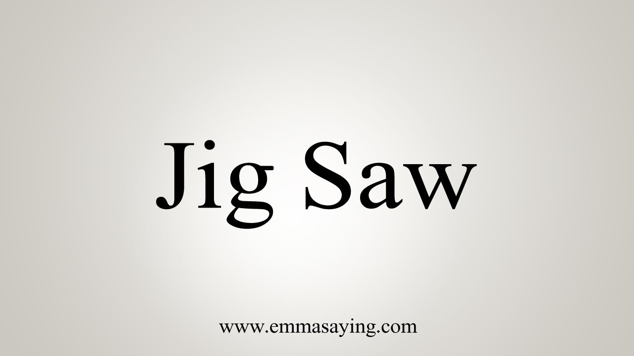 How To Say Jig Saw - YouTube