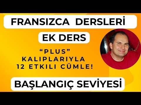 Fransızca Dersleri: “Plus” Kalıplarıyla 12 Etkili Cümle !