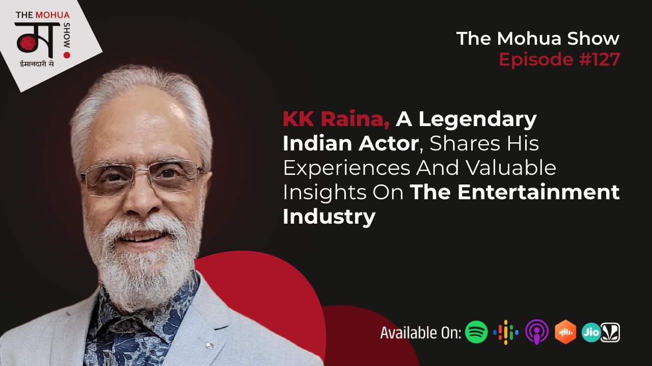 Inside the Mind of KK RAINA: A Legendary Actor's Insights | The Mohua ...