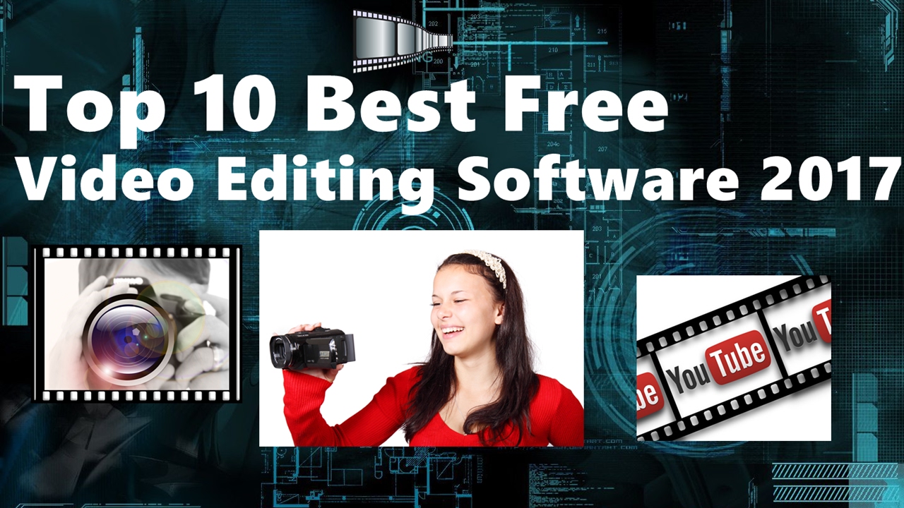 Top 10 Best Free Video Editing Software 2017 - YouTube
