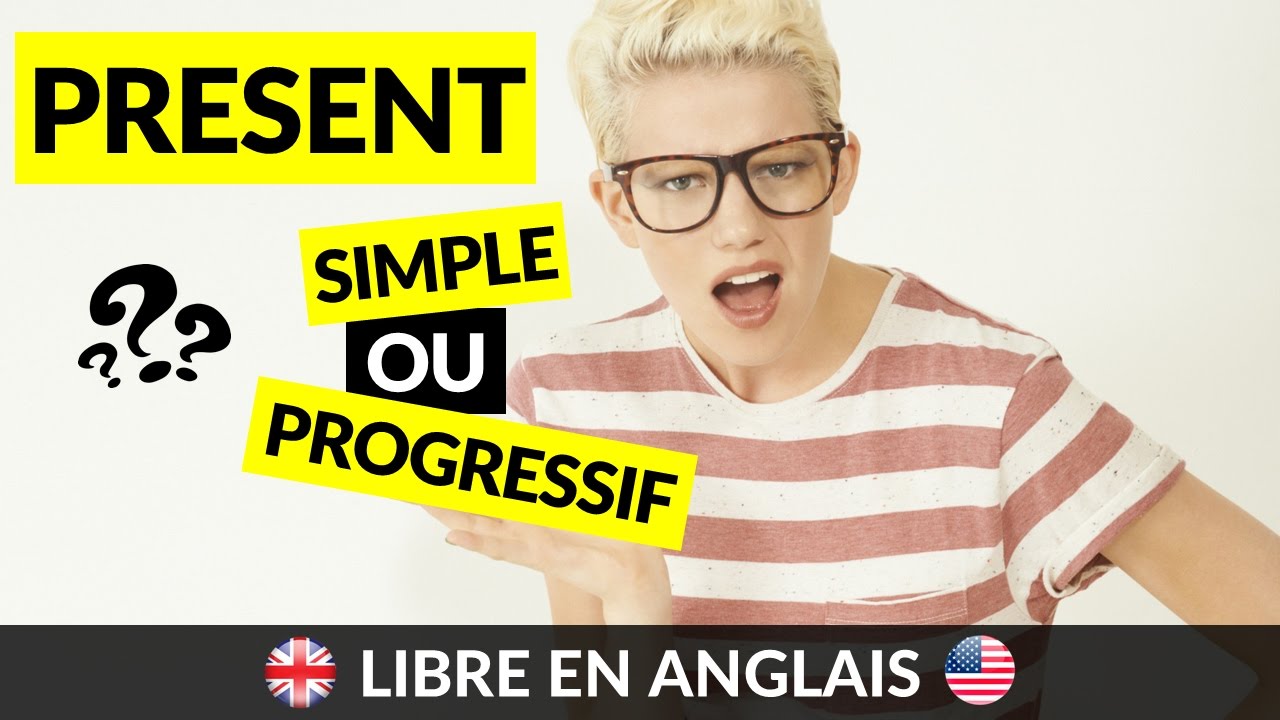 Comment choisir entre le présent simple et le présent progressif ...