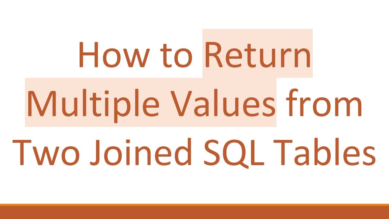 How To Return Multiple Values From Two Joined Sql Tables Youtube
