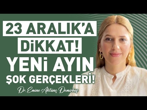 Yeni Ay Yeni Başlangıçlar! 23 Aralık Tarihine DİKKAT! | Emine Aktunç Demirbaş