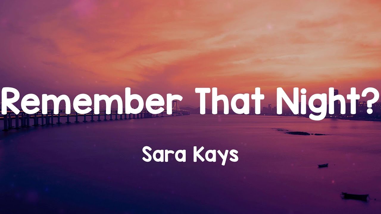 Remember That Night? - Sara Kays (Lyrics) - YouTube