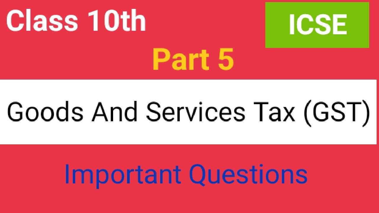 Goods And Services Tax ( GST) | Class - 10 | Very Important Questions ...