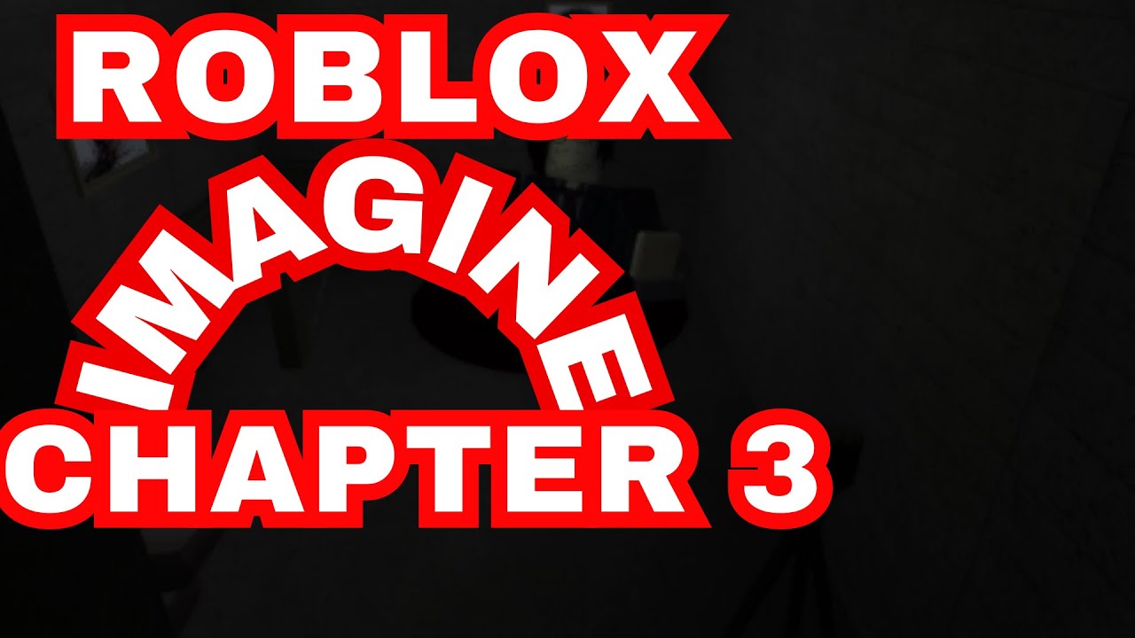 imagine roblox chapter 3 - YouTube