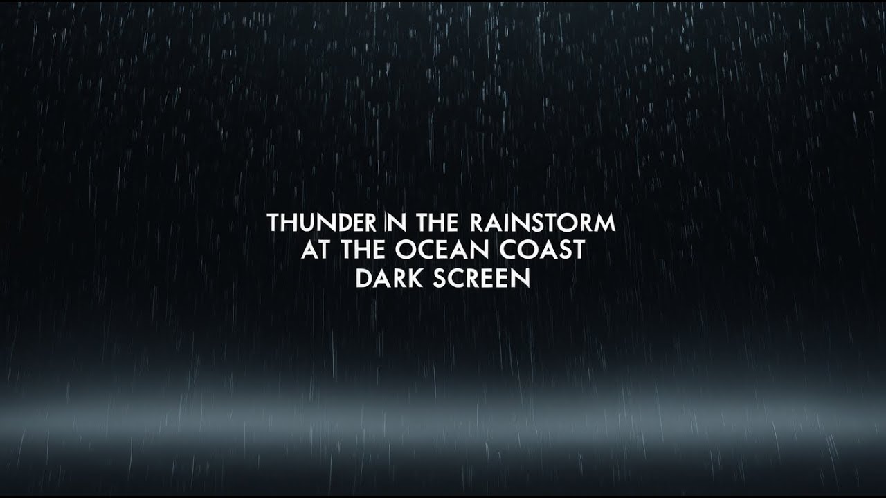 Thunder in the Rainstorm at the Ocean Coast BLACK SCREEN - Fall Asleep ...