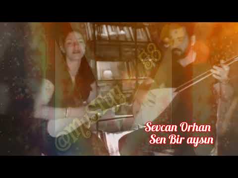 Sevcan Orhan - Sen Bir aysın#turku #türküler #mustyyarabesk