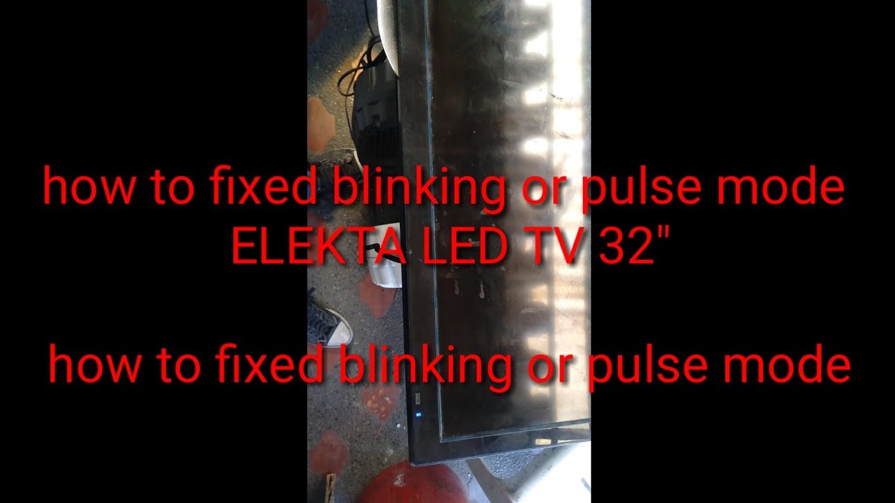How to fixed blinking or pulse mode elekta led tv 32" - YouTube