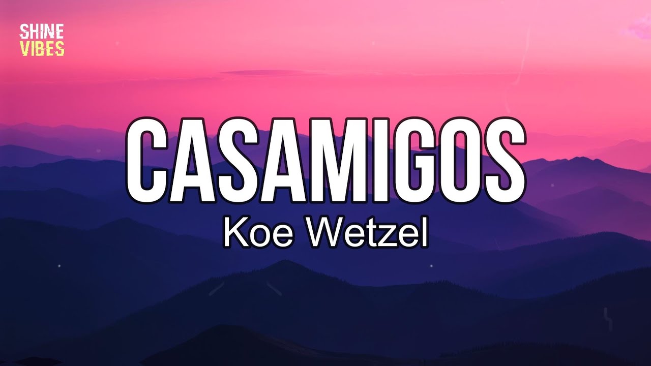 Koe Wetzel - Casamigos (Lyrics) | Mary Jane took my license - YouTube