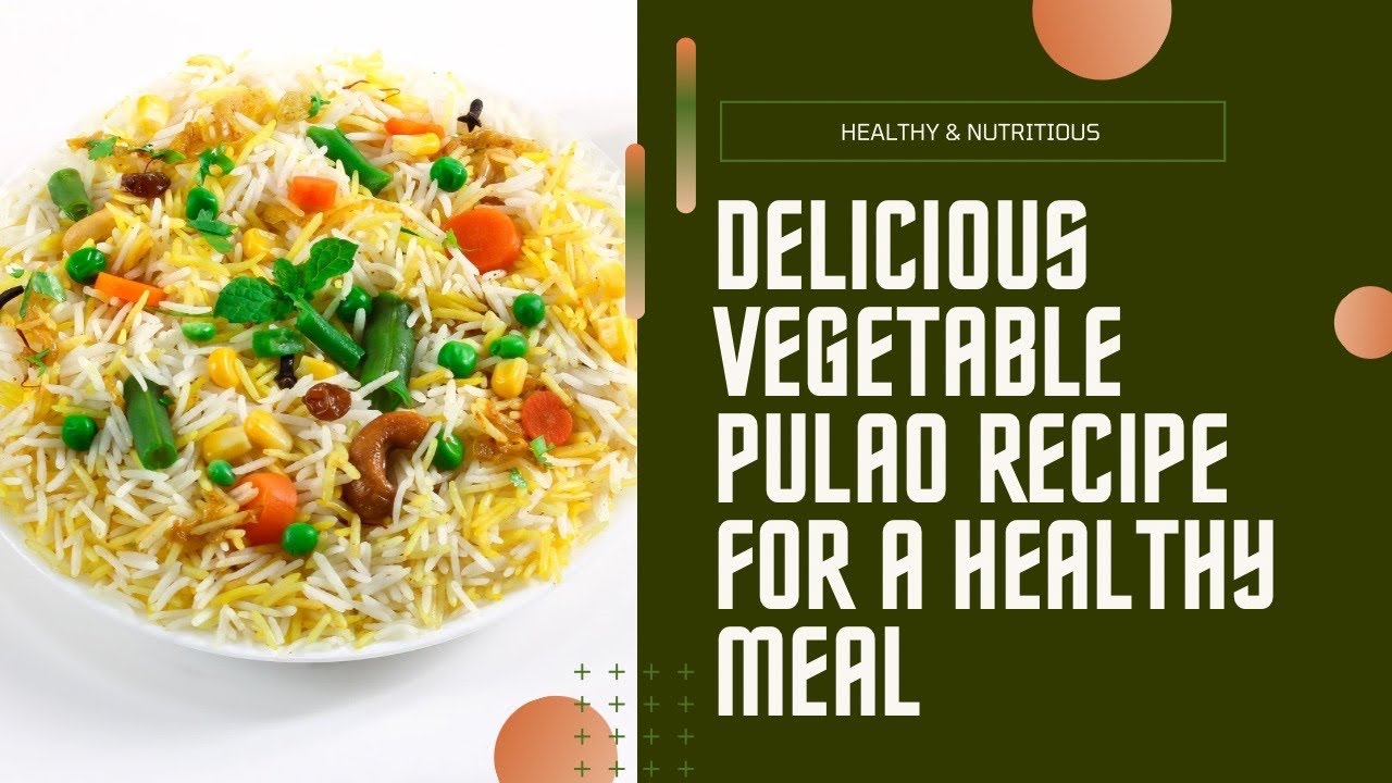 How to Make Simple & Delicious Vegetable Pulao – The Best Recipe Ever ...