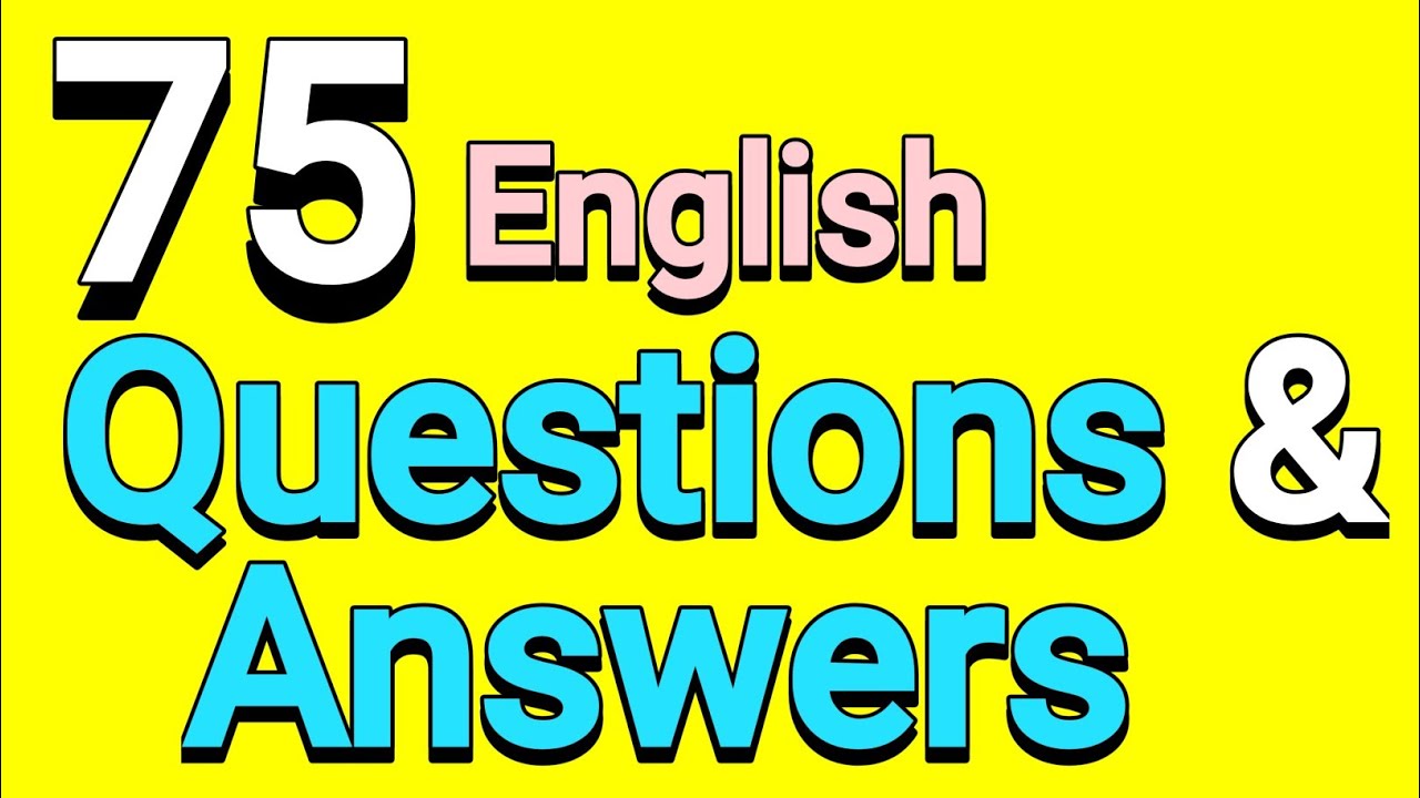 75 Basic English Questions And Answers English Speaking Practice 75 Basic English Questions And Answers English Speaking Practice