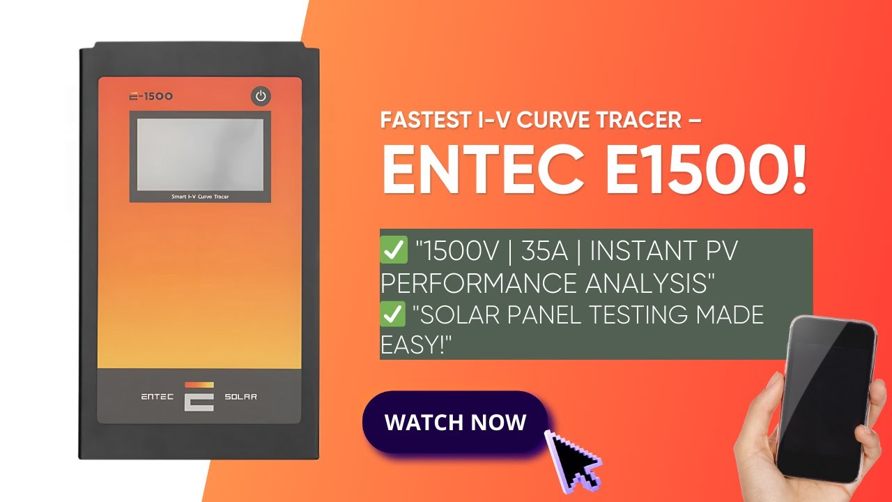 🔍 Fastest I-V Curve Tracer for Solar PV Testing – Entec Solar E1500 ...