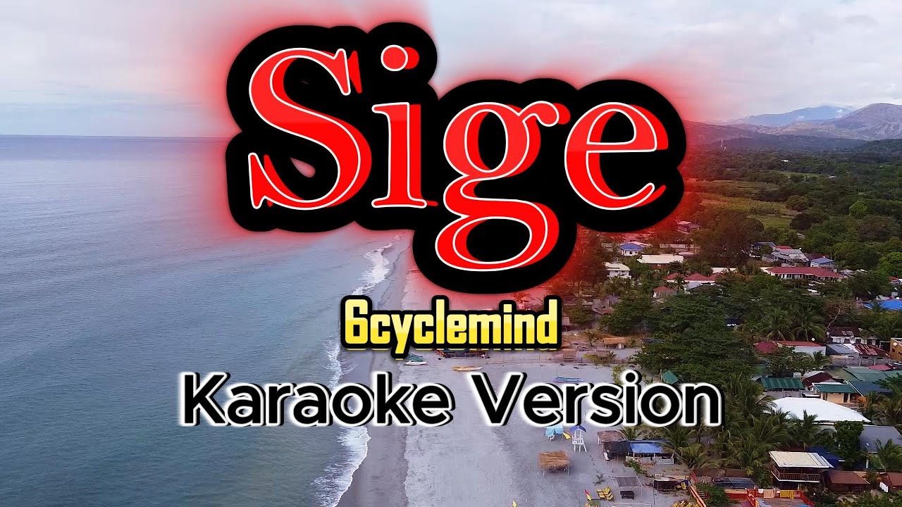 Sige - karaoke (6cyclemind) - YouTube