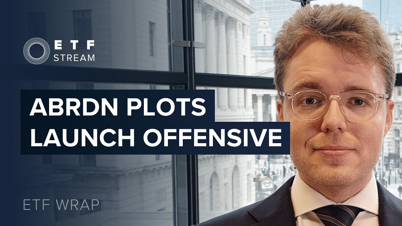 ETF Wrap: abrdn plots launch offensive - YouTube