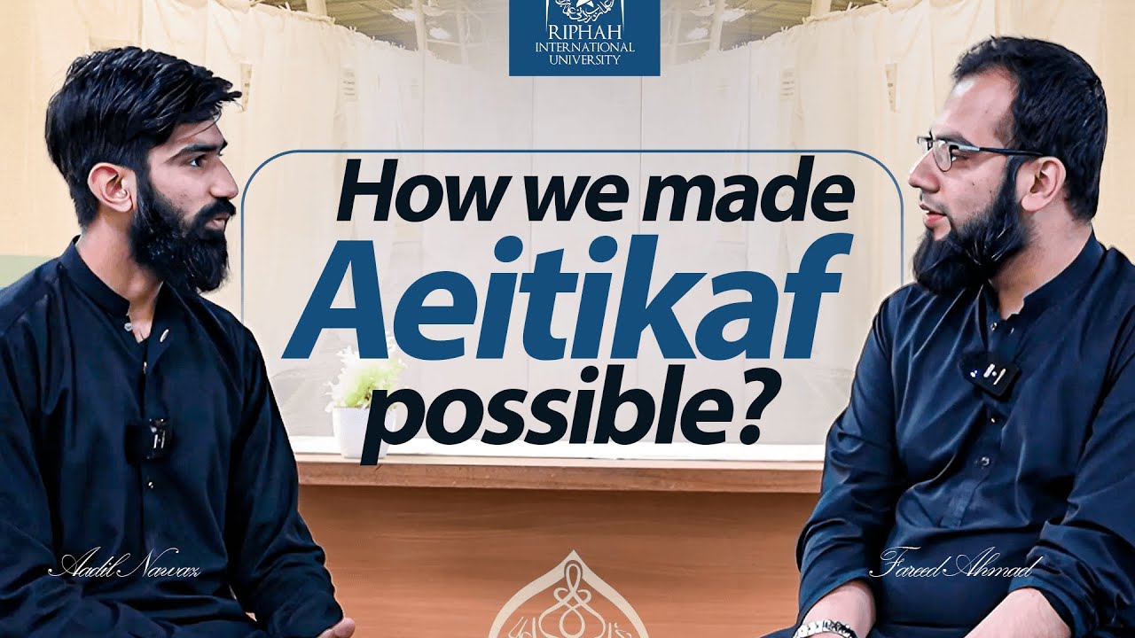 The Story Behind Aeitikaf in Ripha University Lahore | Talk With Adil ...