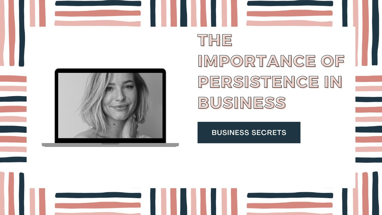 Business secrets the importance of persistence in business - YouTube