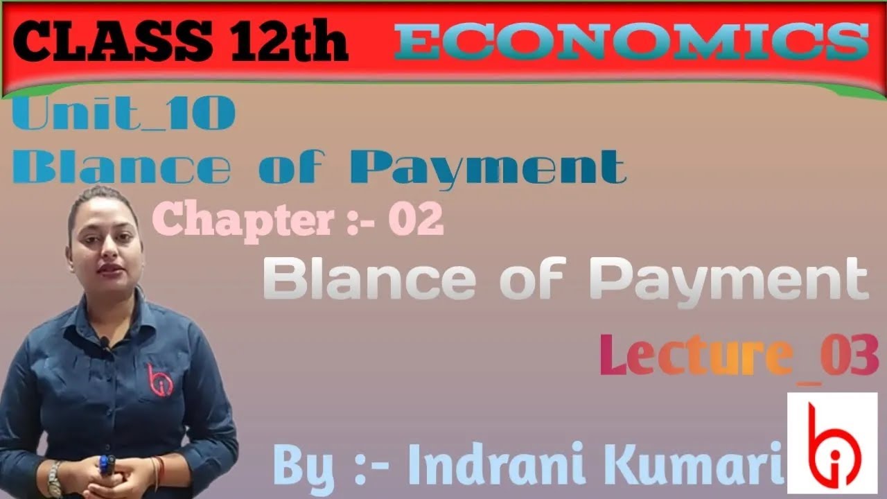 Cp_02 Balance of Payment L_03 || Unit 10 Balance of Payment || Class ...