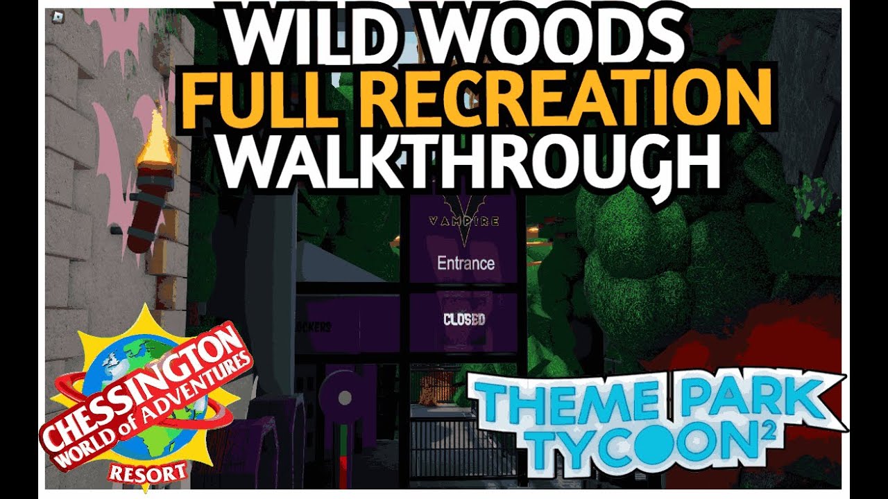 Chessington WOA Recreation Wild Woods Walkthrough! Theme Park Tycoon 2 ...