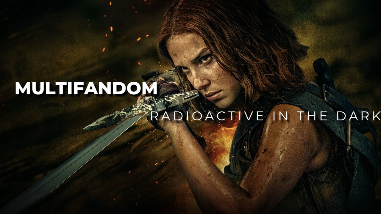 Multifandom | Radioactive In The Dark - YouTube