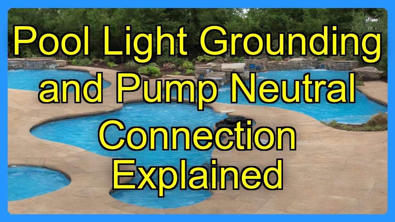 Pool Light Grounding and Pump Neutral Connection Explained - YouTube