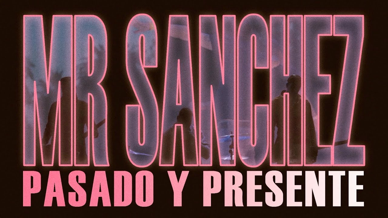 Mr Sanchez - Pasado y presente (vídeo oficial) - YouTube