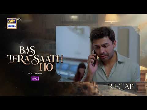 Bas Tera Saath Ho Episode 40 | RECAP | Farhan Saeed | Sana Javed | ARY Digital
