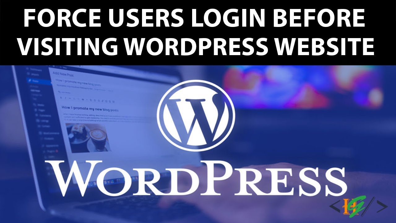 How To Force Users To Login Before Visiting or Accessing WordPress ...