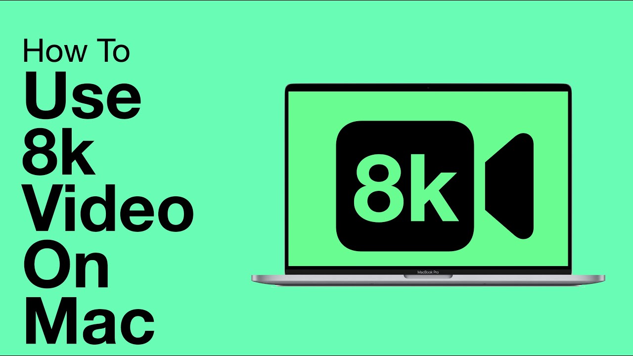 How To Use 8k YouTube Videos On Mac - YouTube