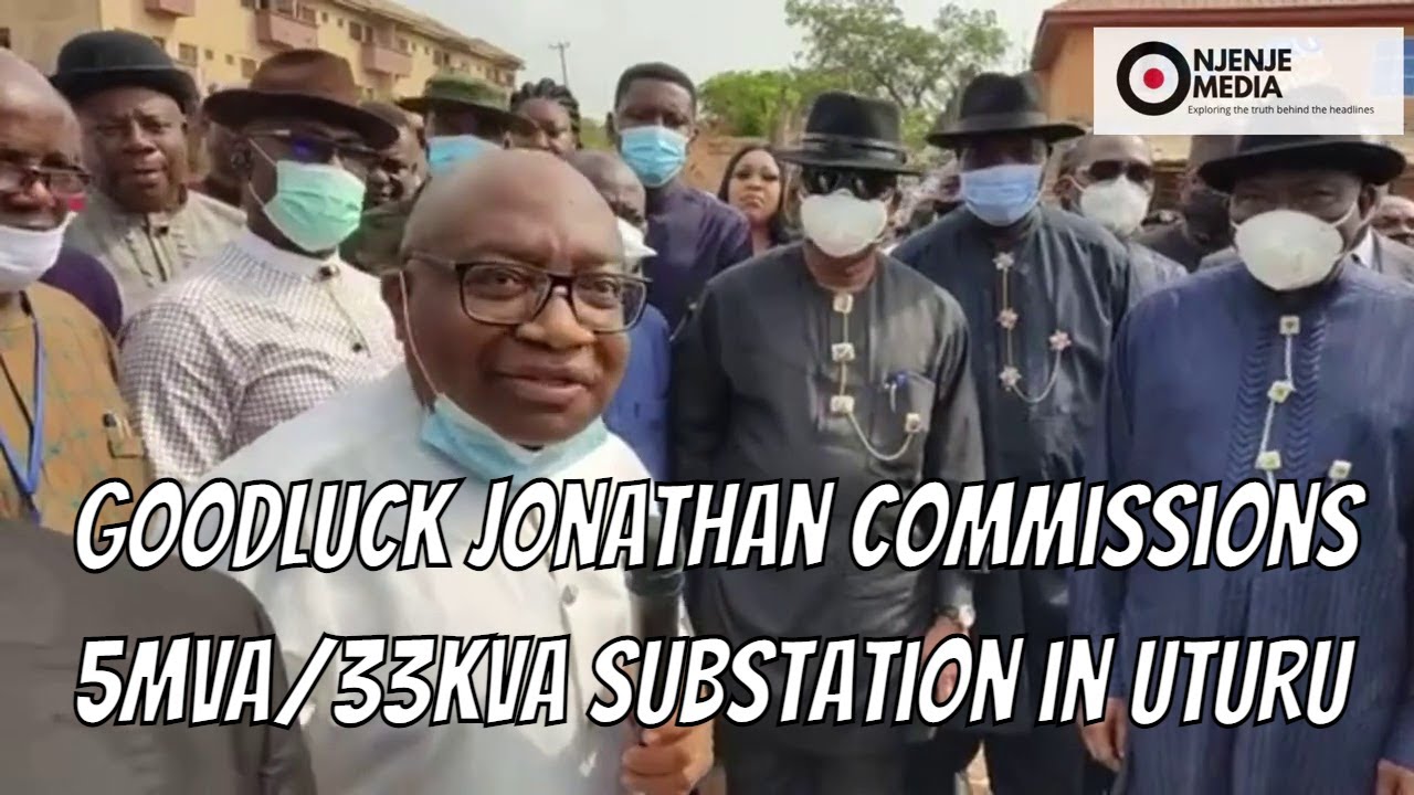 Goodluck Jonathan Commissions 5MVA/ 33KV Substation Built By Prof Greg ...