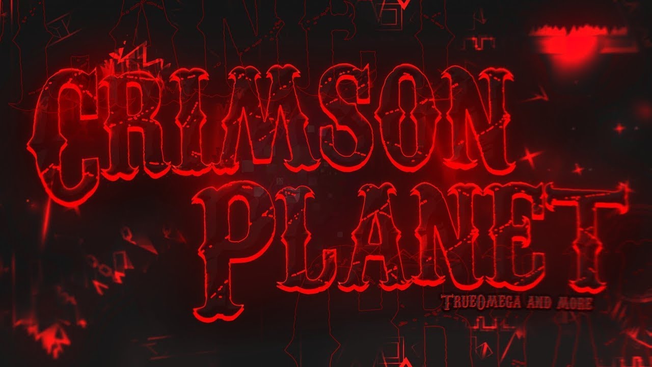[NEW HARDEST] // Crimson Planet 100% // by TrueHuesos - YouTube