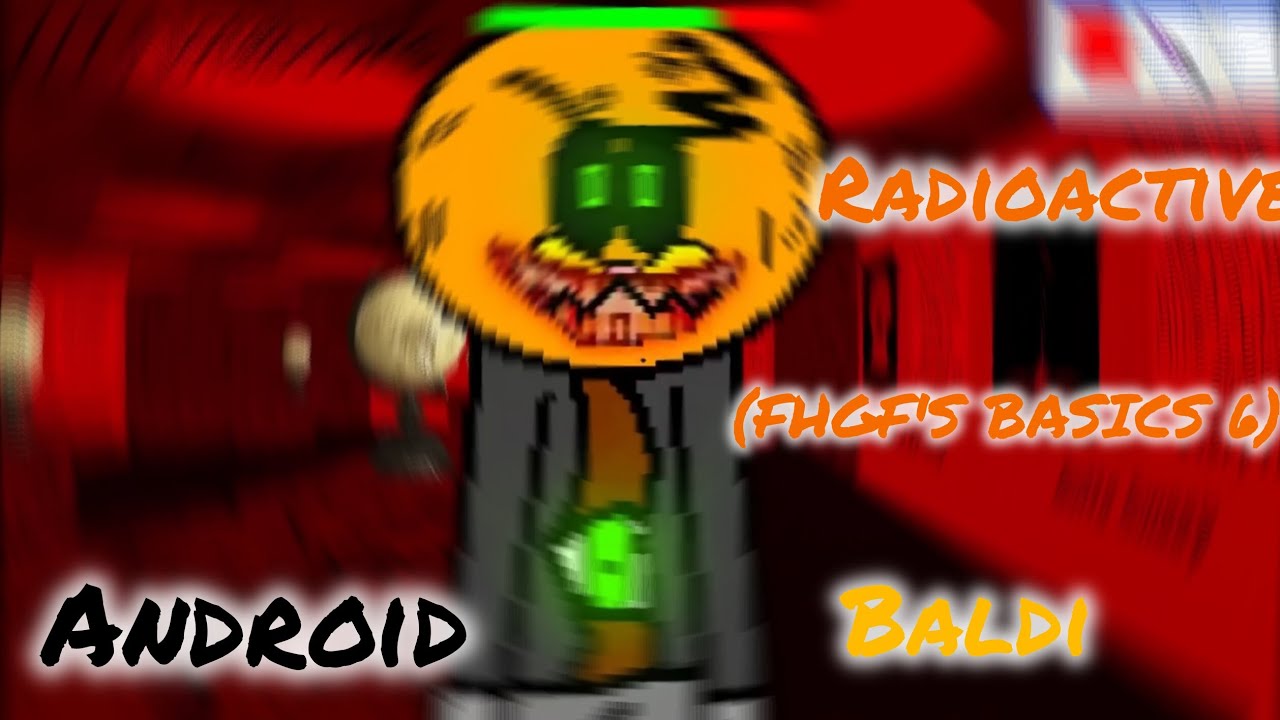 baldi basics Radioactive (FHGF's Badics6) android - YouTube