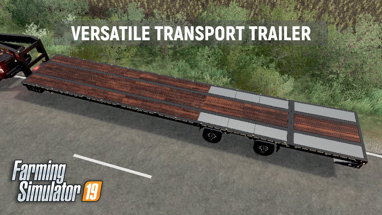 [FS19 v1.6.0] VERSATILE TRANSPORT TRAILER (v1.0.1) - YouTube