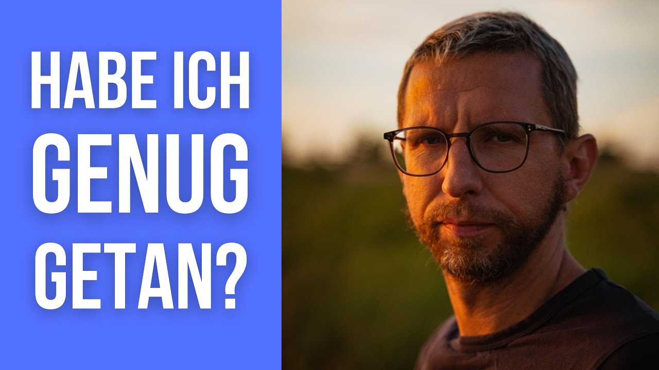 Habe ich genug getan? - YouTube