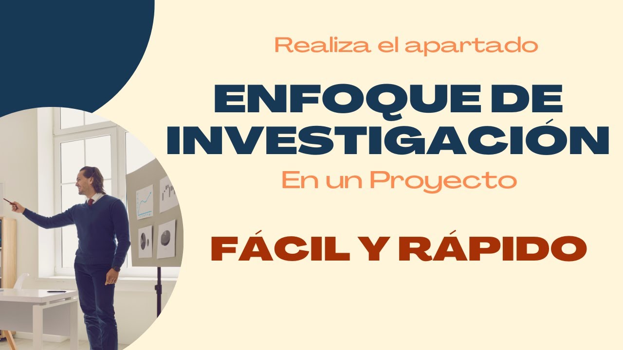 CÓMO REALIZAR EL APARTADO ENFOQUE DE INVESTIGACIÓN EN UN PROYECTO - YouTube
