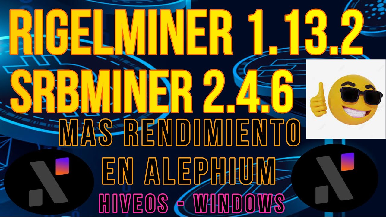 RIGELMINER 1.13.2 y SRBMINER 2.4.6 - MAS RENDIMIENTO EN ALEPHIUM ...