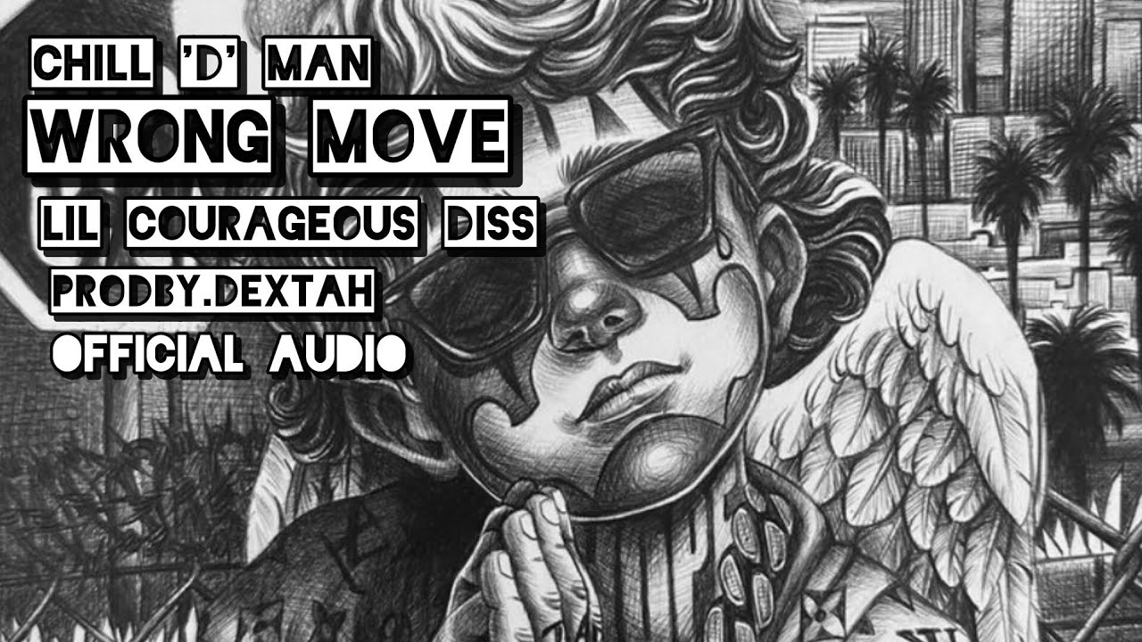 CHILL 'D' MAN - WRONG MOVE! (Lil Courageous Diss) (Official Audio ...