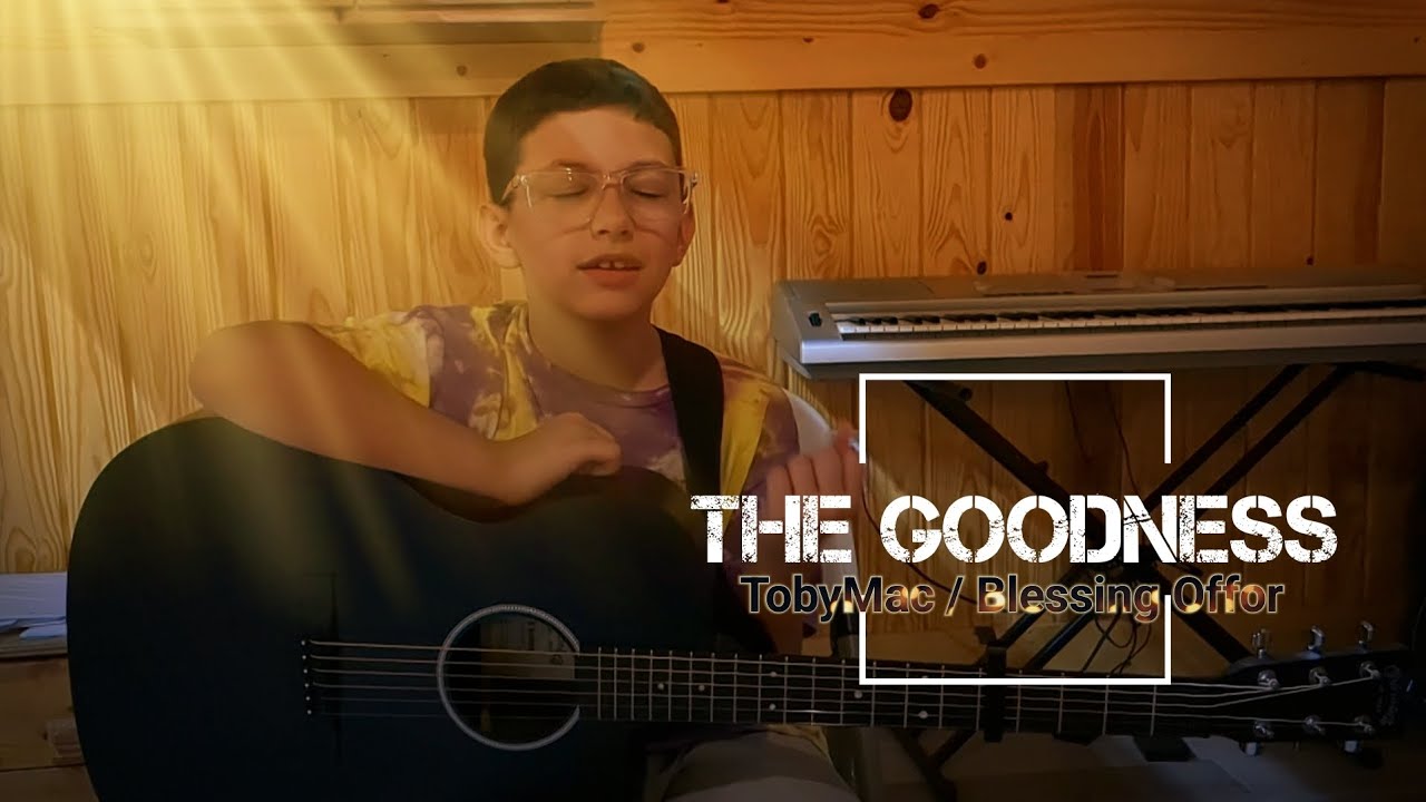 The Goodness- TobyMac / Blessing Offor (acoustic guitar cover) - YouTube