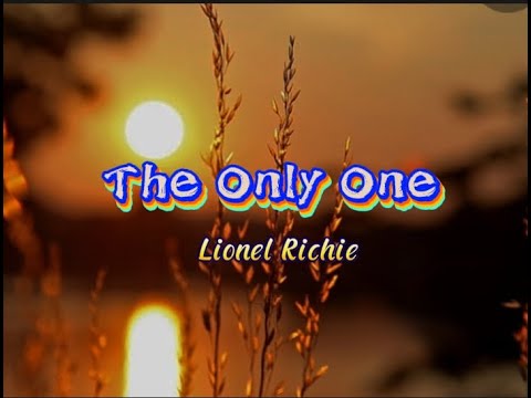 The Only One (lyrics) Lionel Richie - YouTube