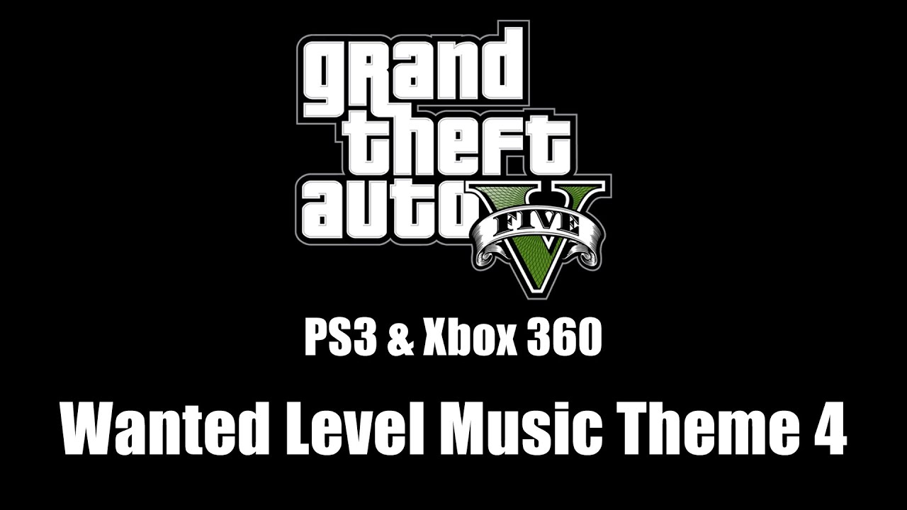 GTA V (GTA 5) - Wanted Level Music Theme 4 [PS3 & Xbox 360] - YouTube