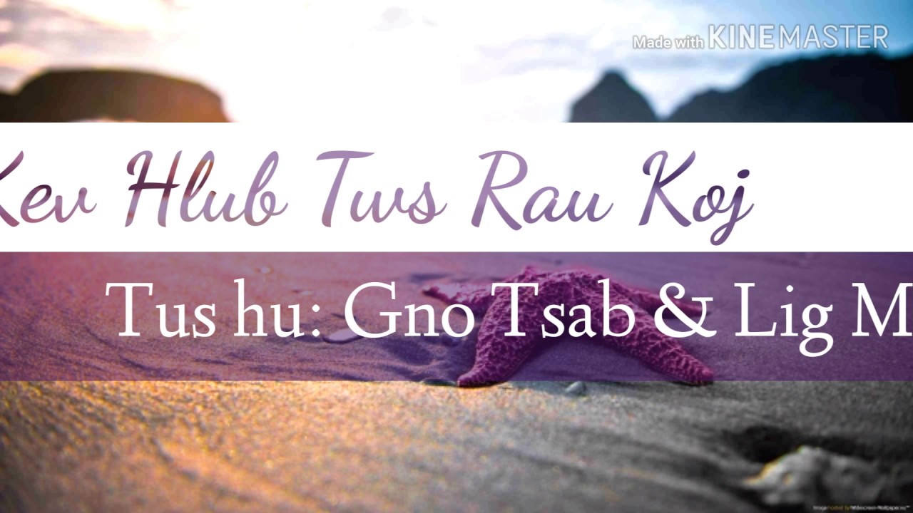 Kev Hlub Tws Rau Koj - Gno Tsab & Lig Muas (lyrics) - YouTube