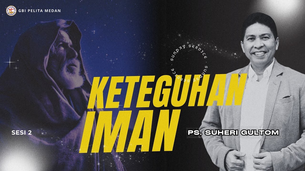 KETEGUHAN IMAN (Ibrani 11:8-9) | Ps. Suheri Gultom | 16/06/2024 | GBI ...