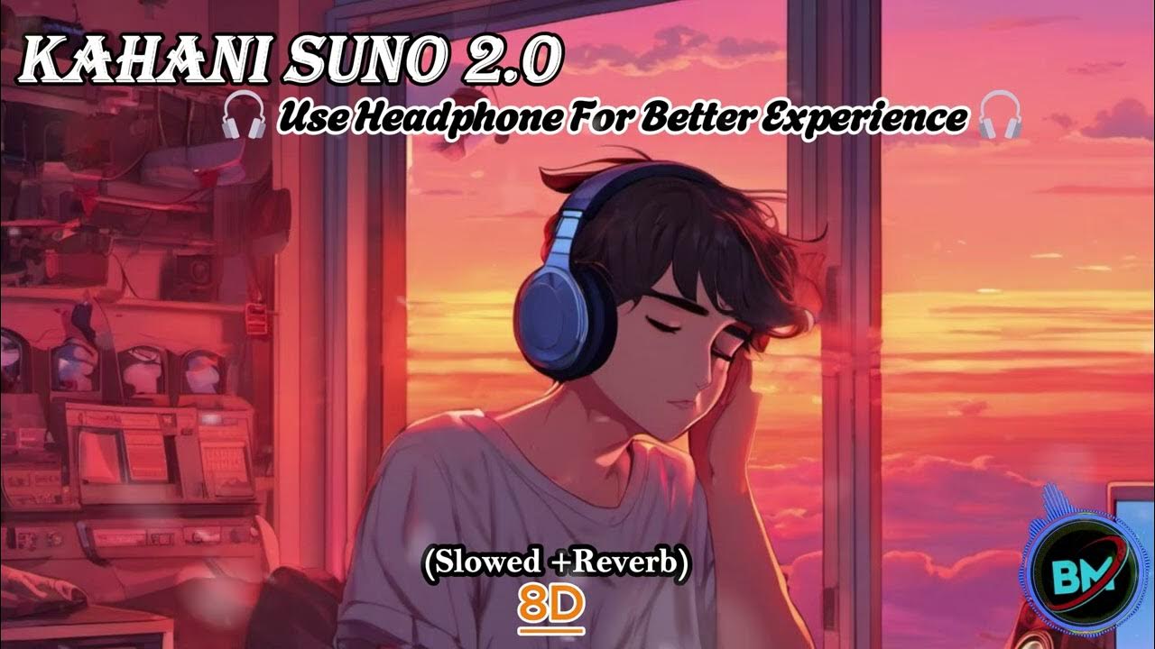 KAHANI SUNO 2 0 Slowed +Reverb= 8D Song // Night Drive and Sleeping - Night relax Song - Lofi ...