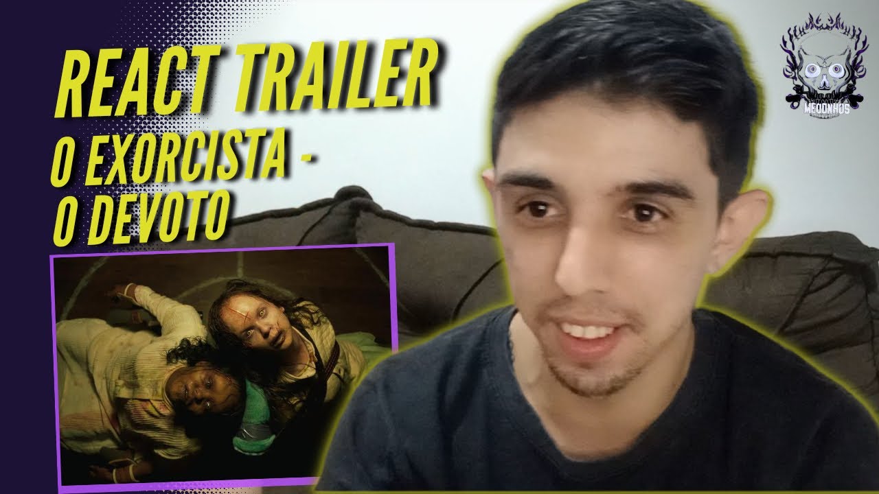 REACT TRAILER | O EXORCISTA - O DEVOTO 👹 - YouTube