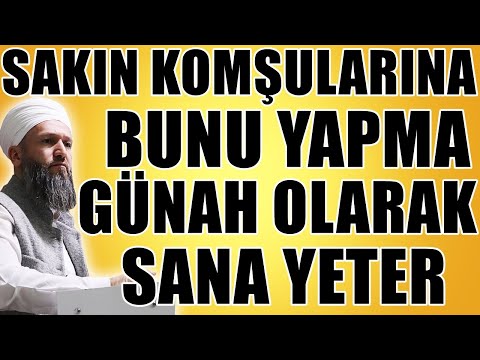 SAKIN ! BUNU YAPMA GÜNAH OLARAK SANA YETER - KOMŞU HAKKI / Hüseyin ÇEVİK