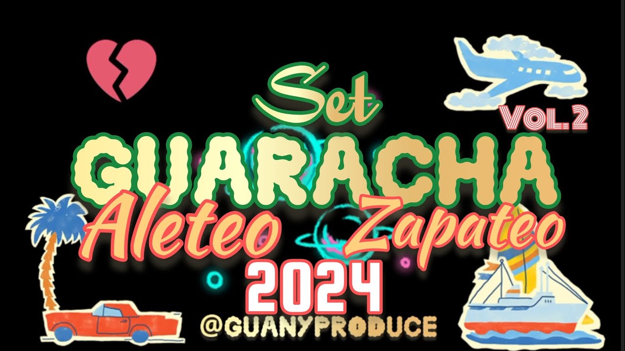 Set Guaracha 2024 / Mix Aleteo Zapateo Tech House / Pilita / Vol. 2 ...