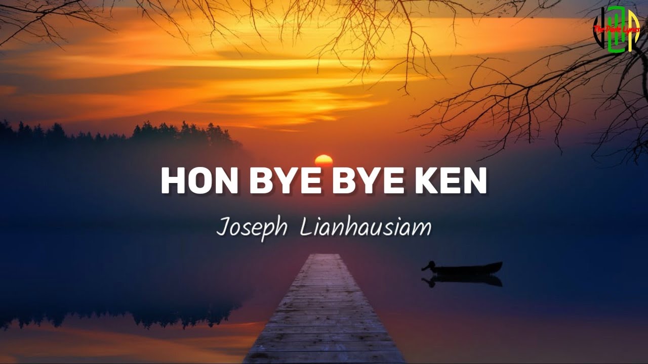 Hon bye bye ken || Joseph Lianhausiam | Lyrics video - YouTube