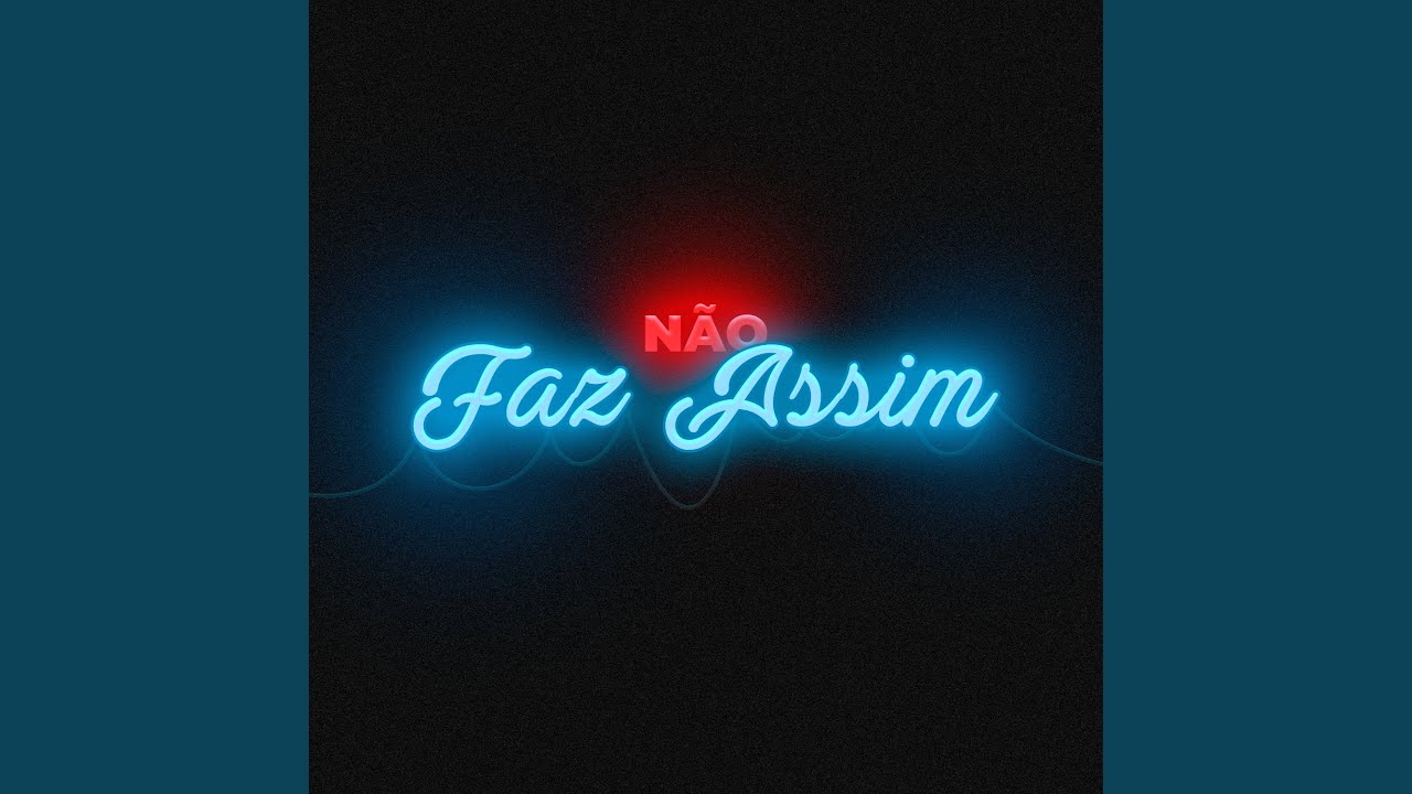 Não Faz Assim - YouTube